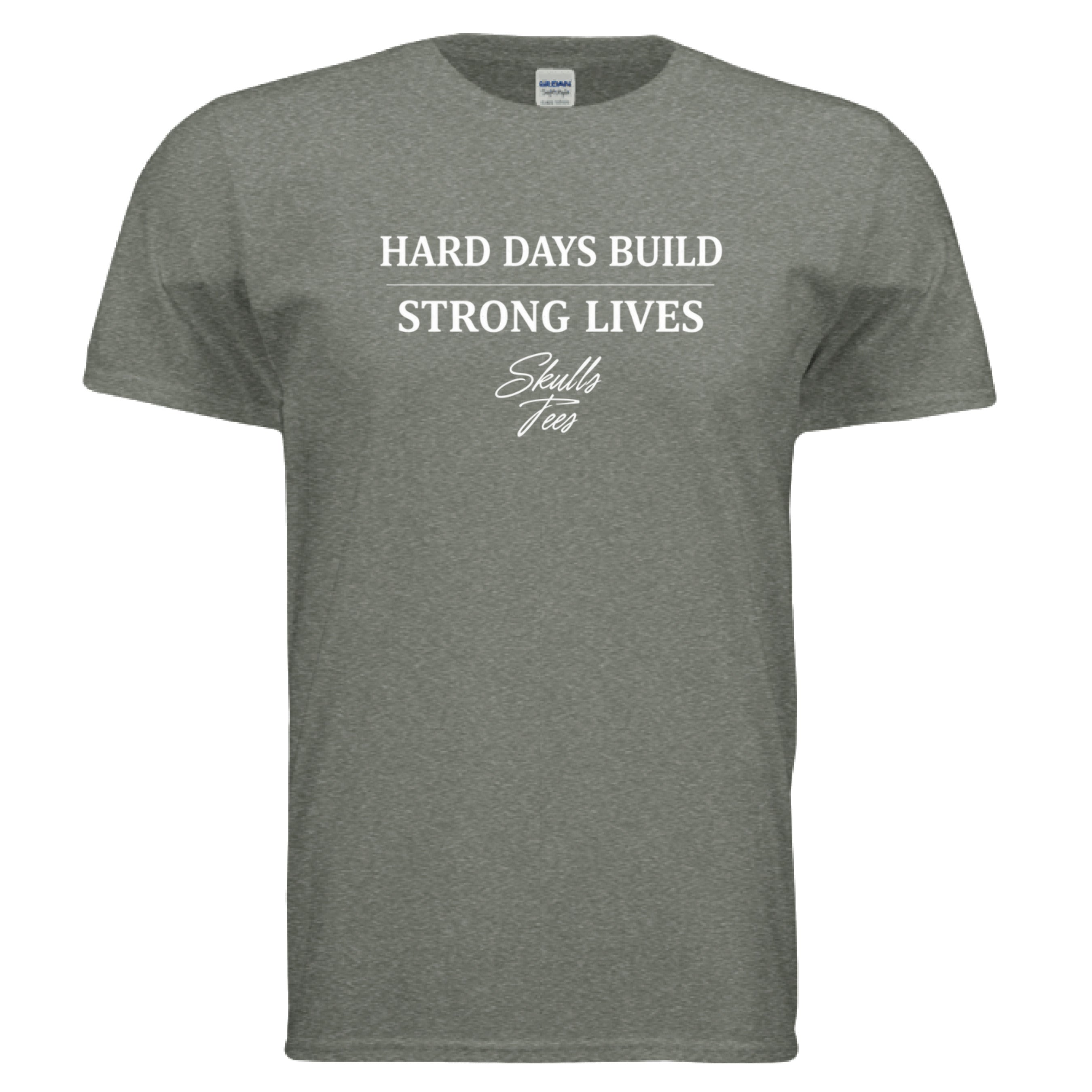Hard Days Build Strong Lives – Skulls Tees | Bold Graphic Tees & Edgy T ...